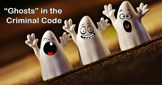 “Ghosts” in the Criminal Code - LawNow Magazine